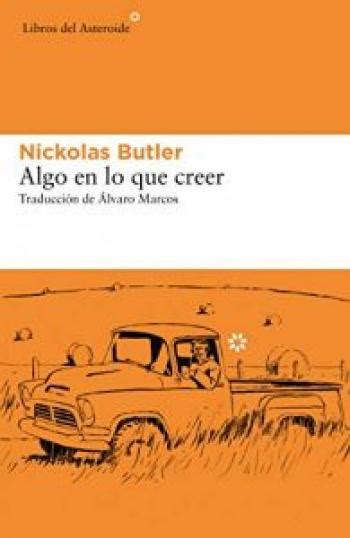 Lectura: ‘Algo en lo que creer’. Nikolas Butler | Los cuadernos de Vieco